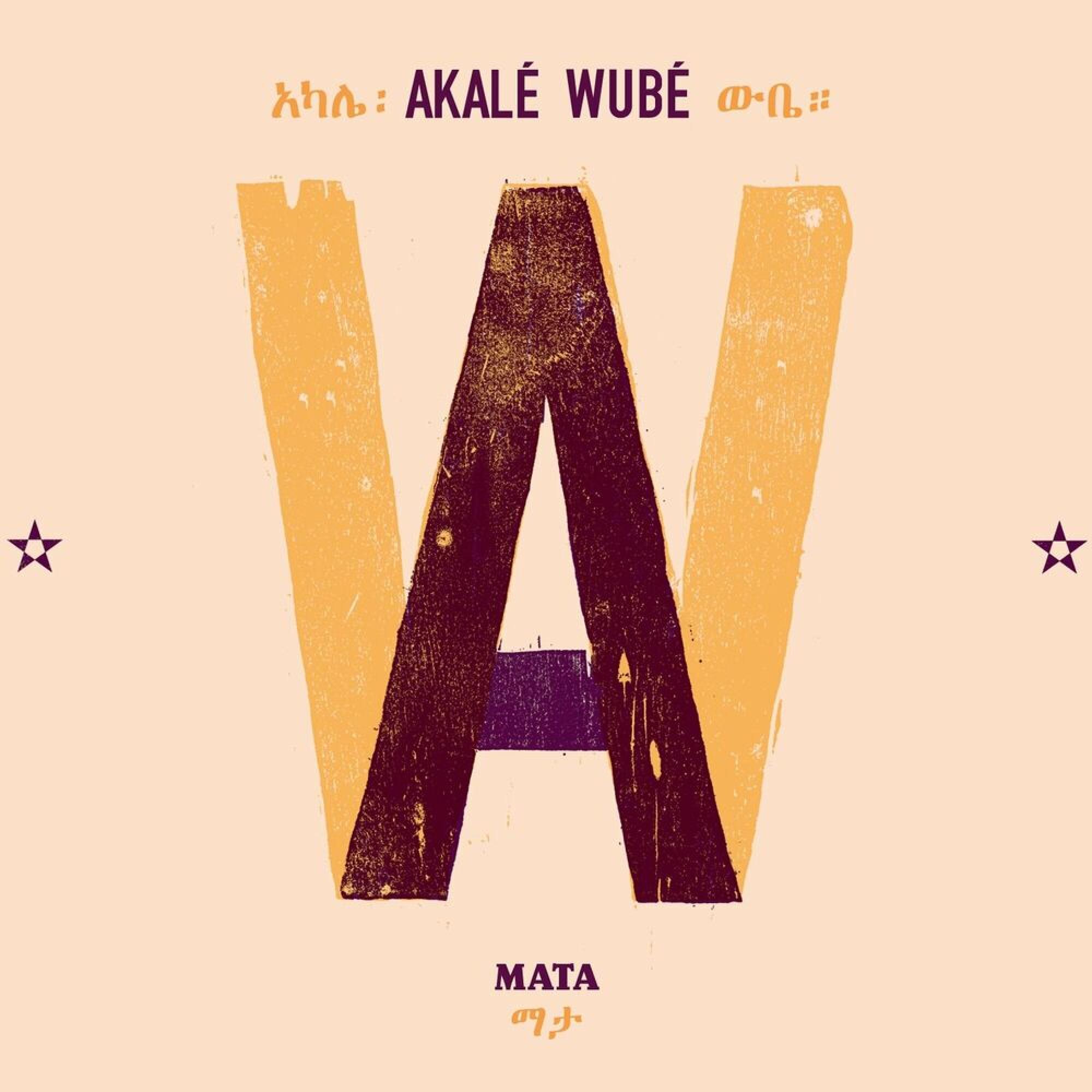 AKALE WUBE – MATA – Radio Nova